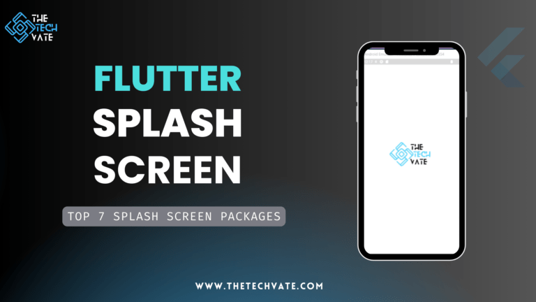 Easy Flutter Splash Screen Integration - Top 7 Splash Screen Packages